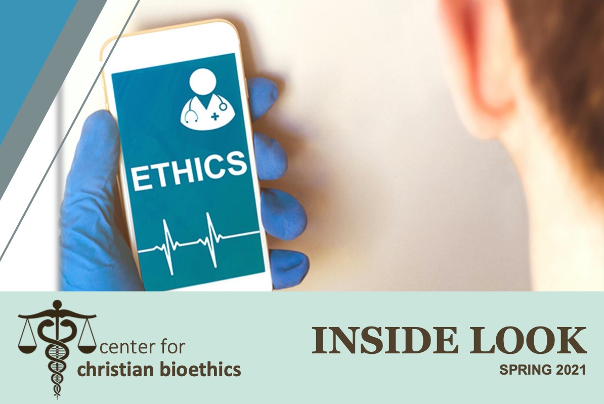 Inside Look Newsletter - Spring 2021 | Center for Christian Bioethics